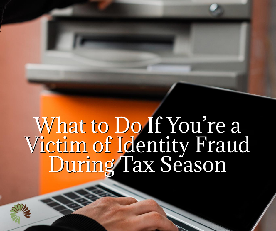 Victim of Identity Fraud During Tax Season - Cowdery Tax